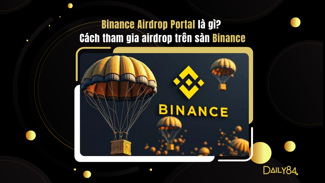 Binance Airdrop Portal là gì? Cách tham gia airdrop trên Binance - Daily84