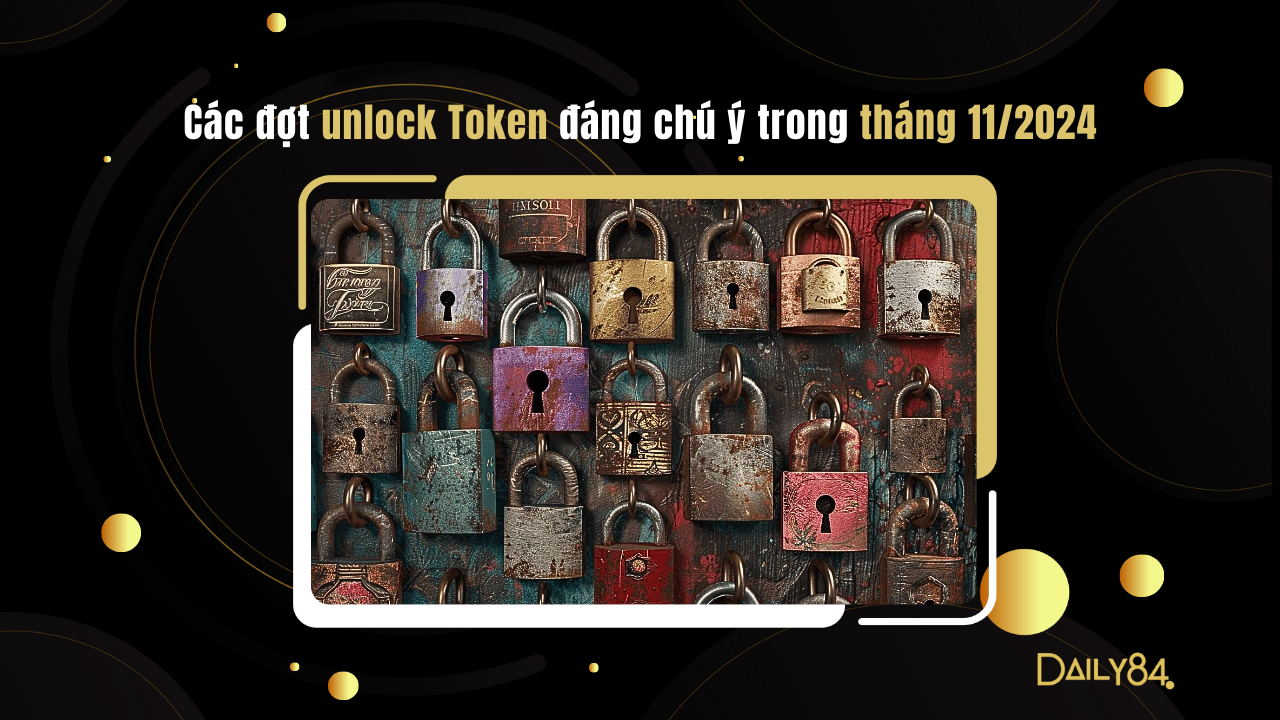 Các đợt unlock token đáng chú ý tháng 11/2024 - Daily84