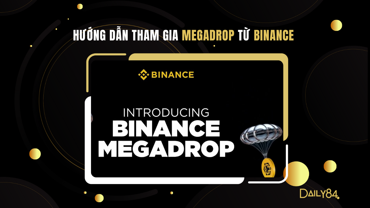Hướng dẫn tham gia Megadrop từ Binance - Daily84